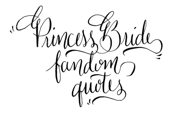 Princess Bride Original Handwritten Calligraphy by faithintoart