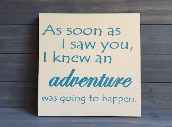 I knew an adventure was going to happen Wood Sign Adventure