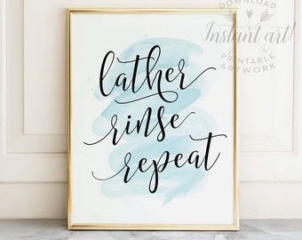 Lather rinse repeat PRINTABLE art bathroom art Bathroom