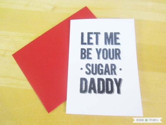 Sugar Daddy Card . Let Me Be Your Sugar by designsbytiffanyco