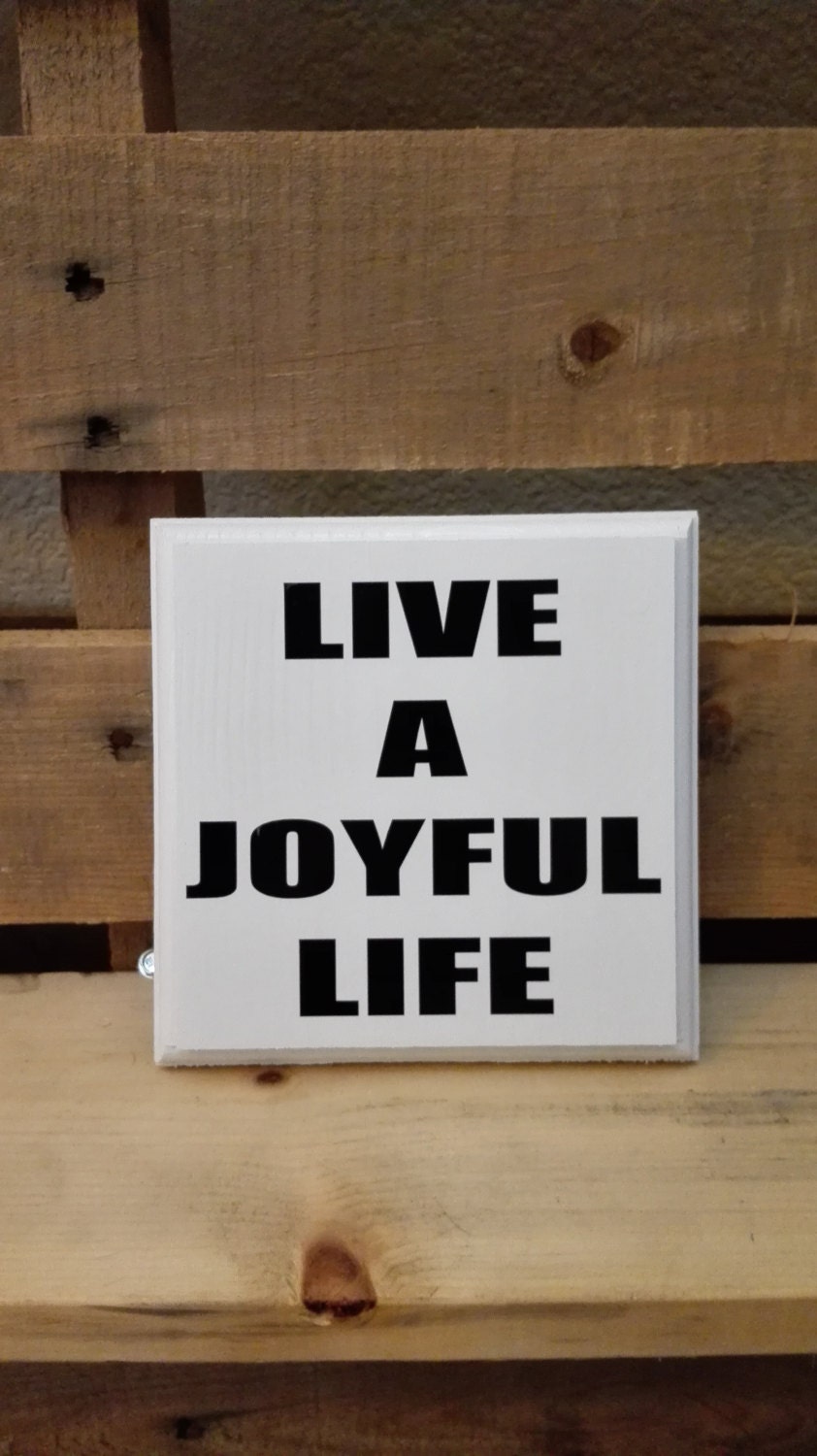 Live A Joyful Life Sign