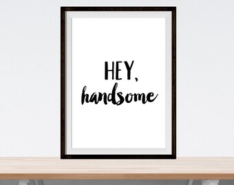 Unique hey handsome print related items | Etsy