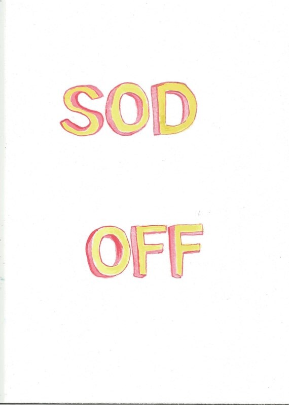 Sod Off By Kevclarkeart On Etsy