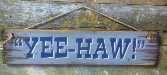 Yee-Haw Western Antiqued Wooden Sign by CowboyBrandFurniture