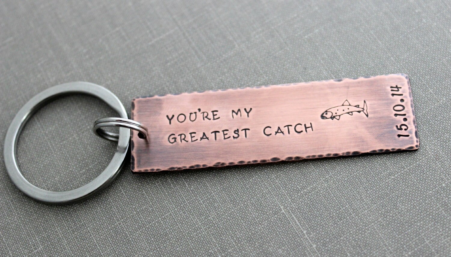 You're my greatest catch Copper Hand Stamped Keychain