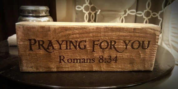 PRAYING FOR YOU / Romans 8:34 / Message Wood Block