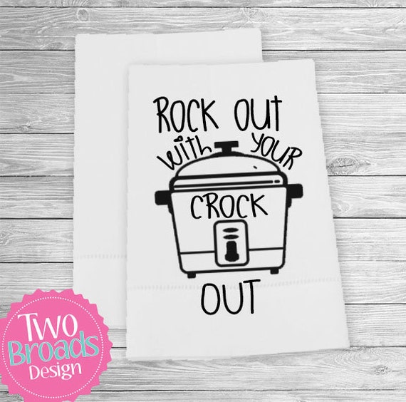 Funny tea Towel Rock out with your Crock out Crock Pot