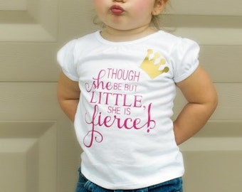 Though She Be But Little She is Fierce Shirt Kids