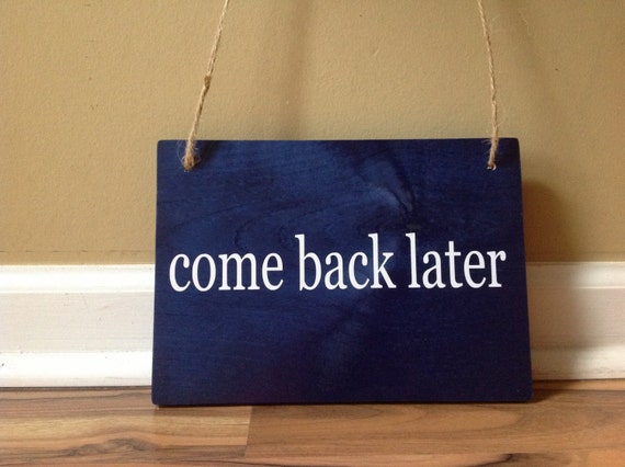 Come On In/Come Back Later/ Double Sided/ Two Sided Sign/