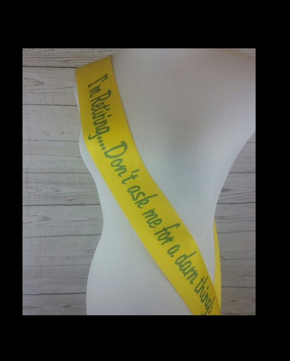 Retirement Party Sash I'm Retiring Don't by AmysBubblingBoutique