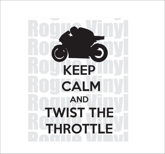 Keep Calm and Twist the Throttle Decal / Sticker Free