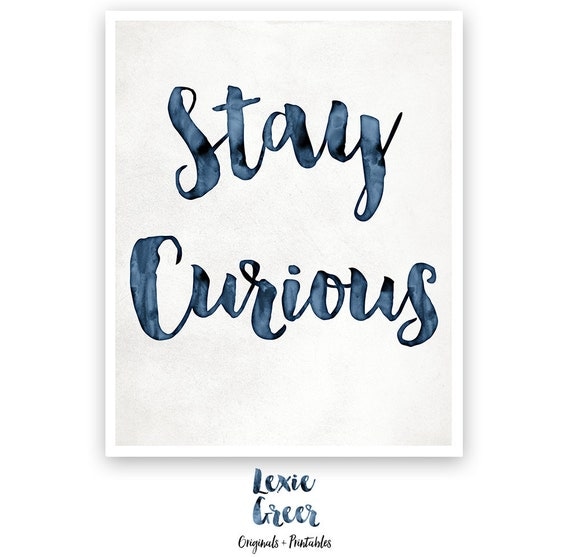 Stay Curious Quote Print Stay Curious by LexieGreerPrintables