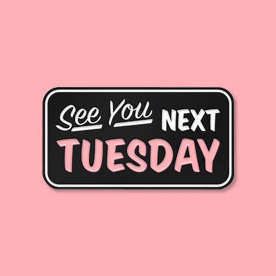 See You Next Tuesday Enamel Pin/ Lapel Pin by SugarDoilies on Etsy