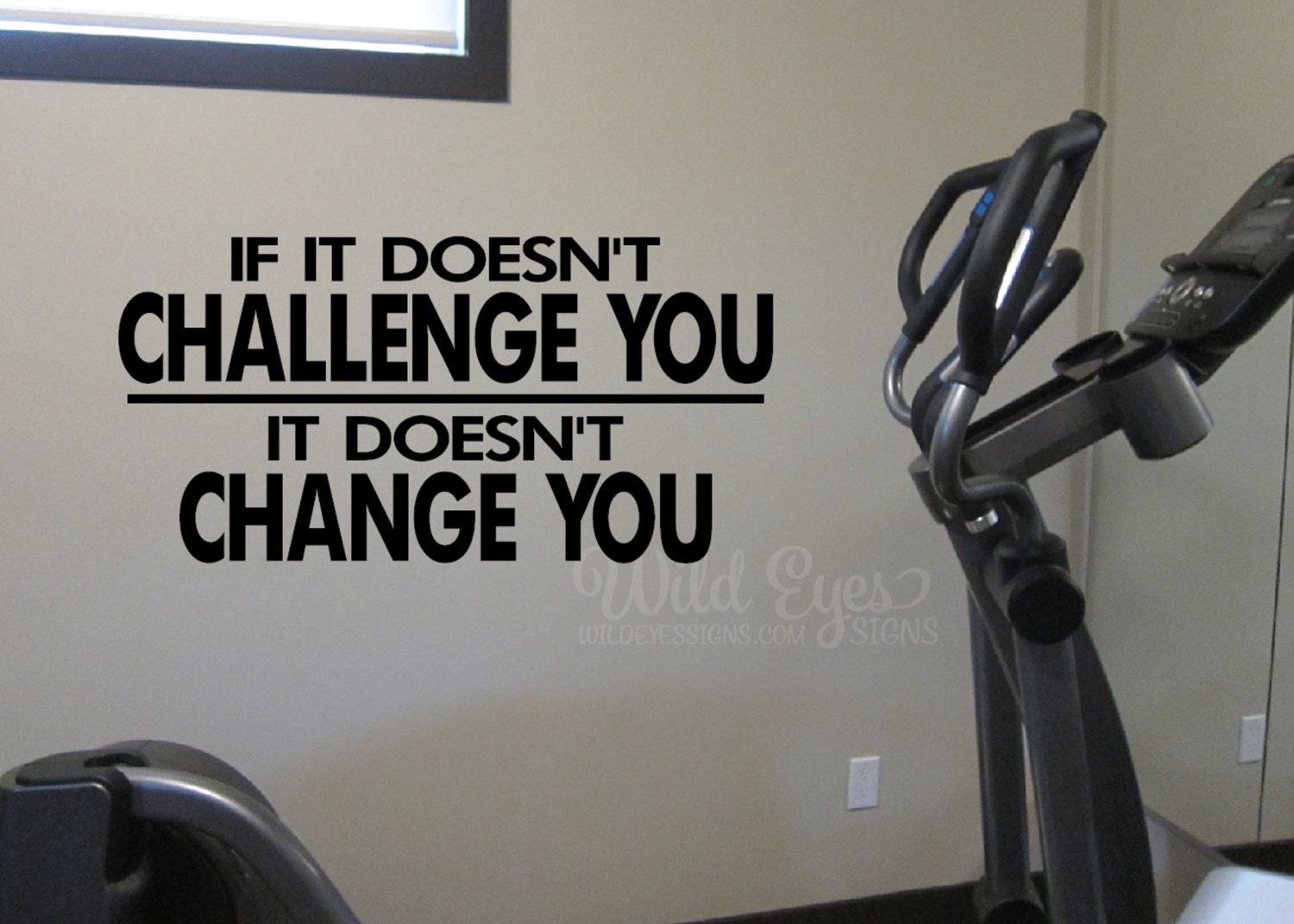 If it doesn't challenge you it doesn't change you