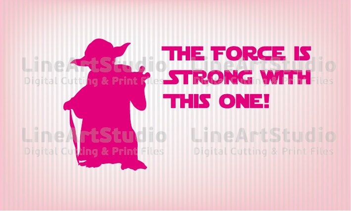 The Force Is Strong With This One SVG Files SVG Cutting