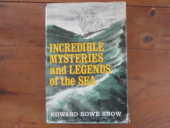 Incredible Mysteries and Legends of the Sea Edward Rowe Snow