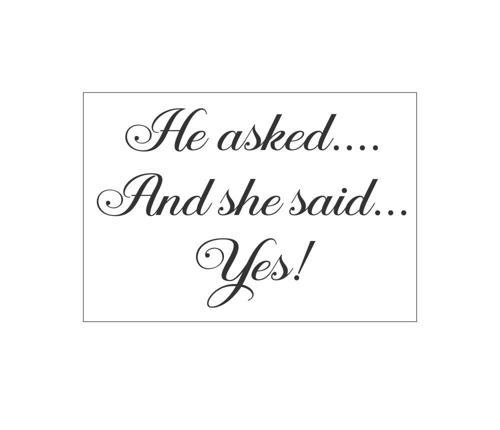 Wedding Sign Stencil He asked...And she said...Yes 11 x