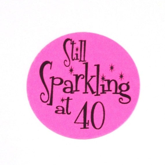 40th Birthday Stickers, Still Sparkling at 40 - Round 1 1/2 Inch ...