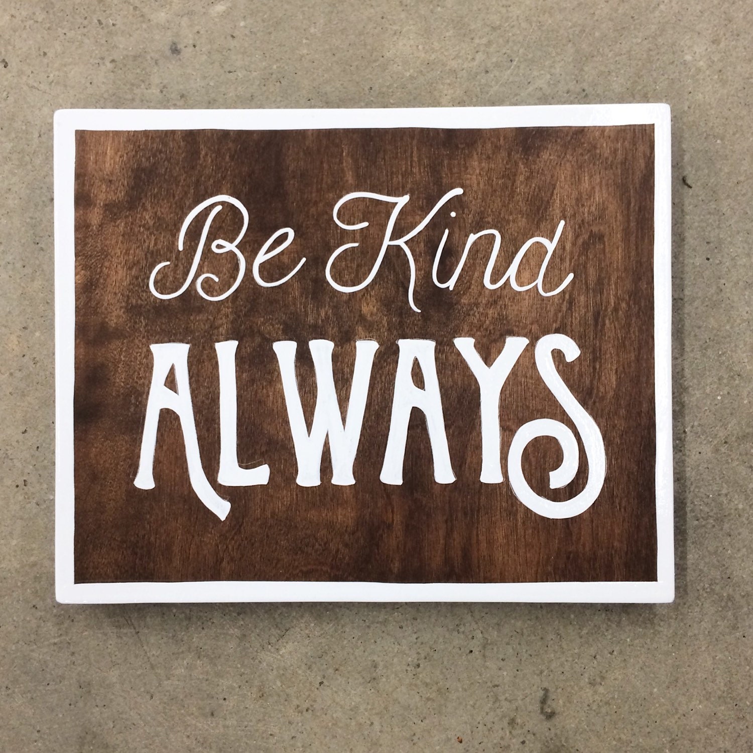 Be Kind Always Handpainted Sign