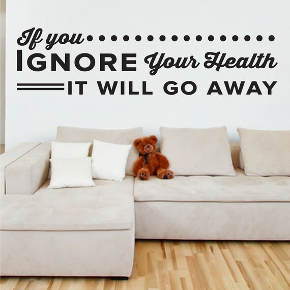 If you ignore your health It Will Go Away Chiropractor Wall