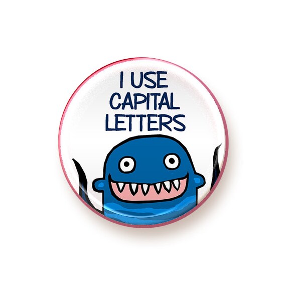 I Use Capital Letters Button