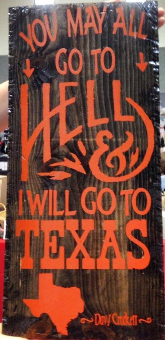You May All Go To Hell & I Will Go To Texas by CowboyCapitalSigns