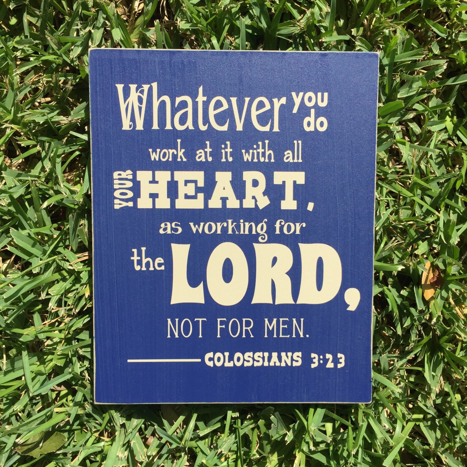Whatever You Do Work At It With All Your Heart Colossians 3:23