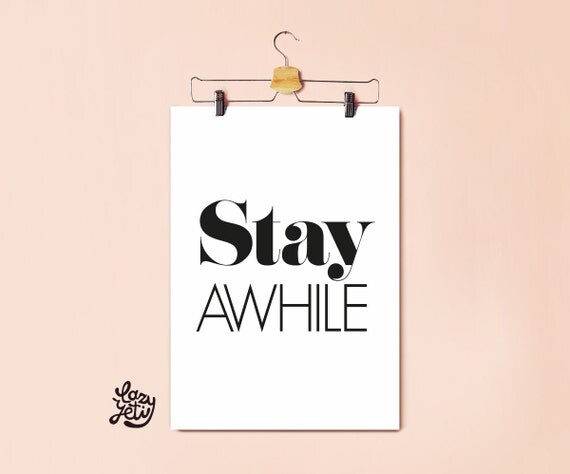 Stay Awhile Print Scandinavian Print 22 x 34 50x70cm