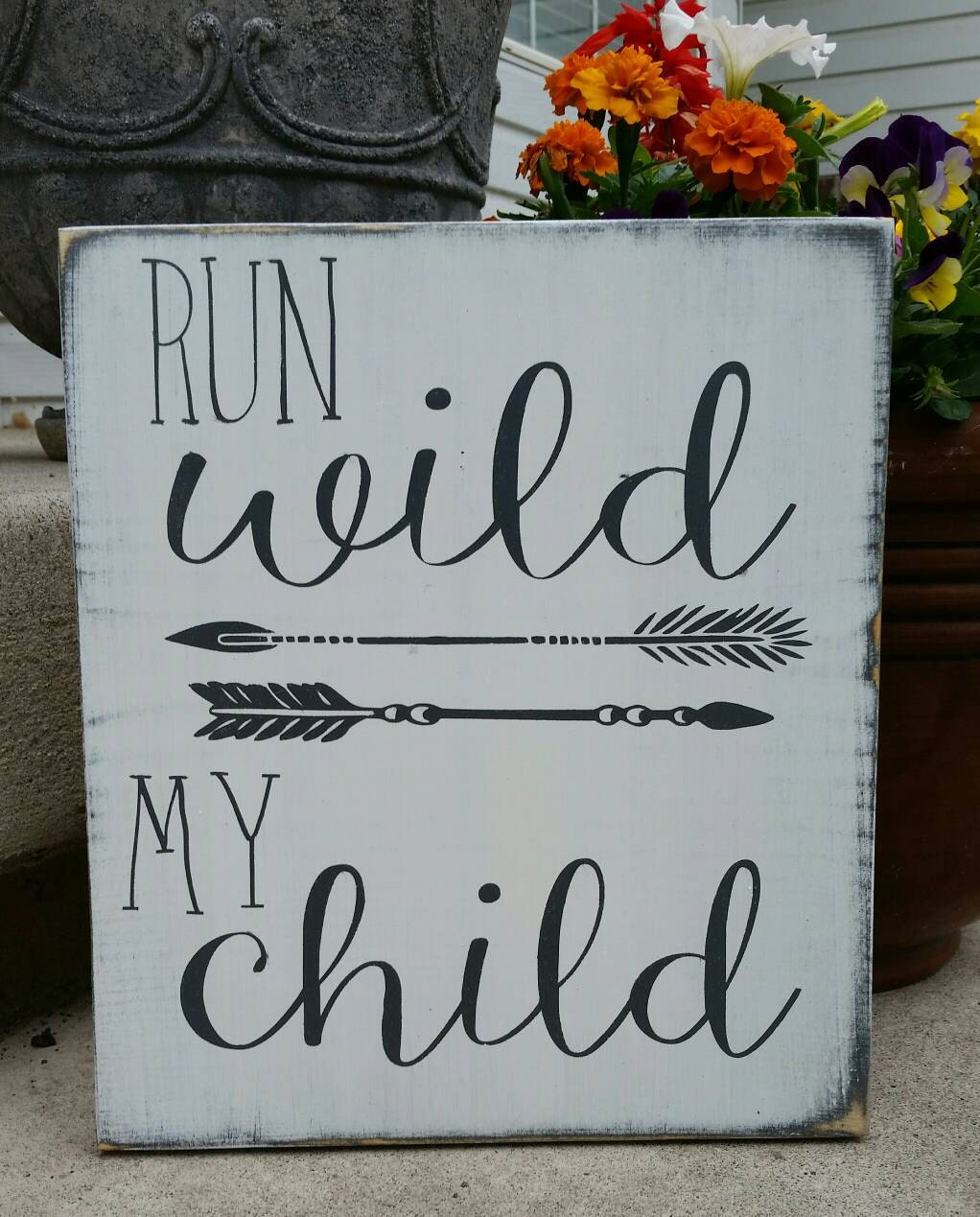 Run Wild My Child Sign Woodland Nursery Sign Decor Tribal