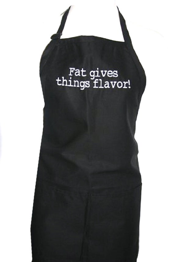 Fat give things flavor Adult Apron in various colors