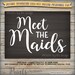 Meet the Maids Sign Maids Wedding Sign Bridesmaids Sign