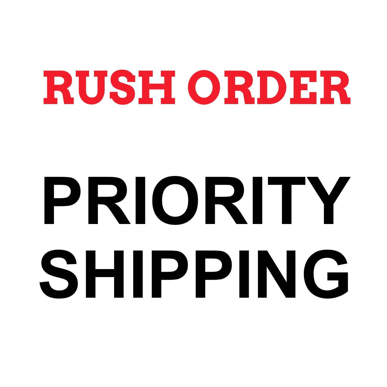 RUSH ORDER Priority Shipping