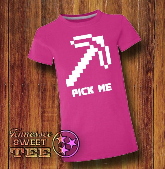 Pick Me Girl's Gaming Shirt Pick Axe Gamer's Tee