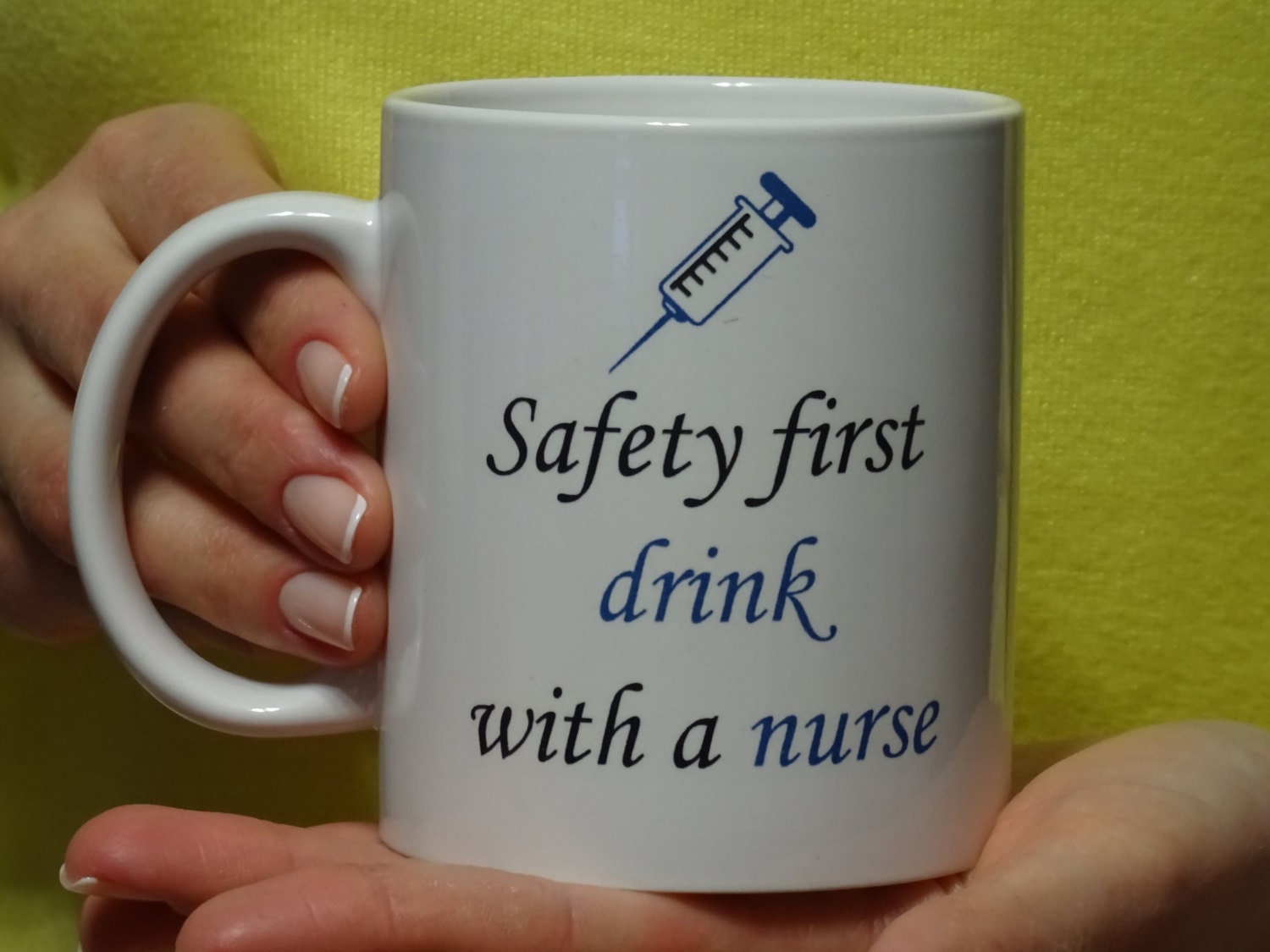 Safety First Drink with a Nurse Funny Mug ceramic Unique Cute