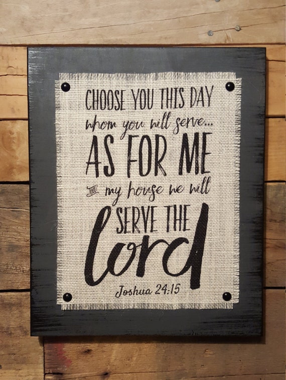 Items similar to Choose You This Day Whom You Will Serve As For Me and ...