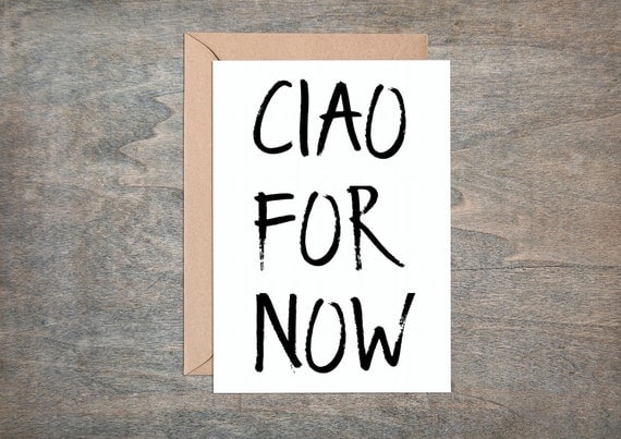 ciao for now leaving quote leaving card funny by LovePaperRainbow