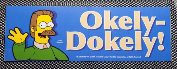 The Simpsons Show Ned Flanders Okely Dokely Bumper Sticker