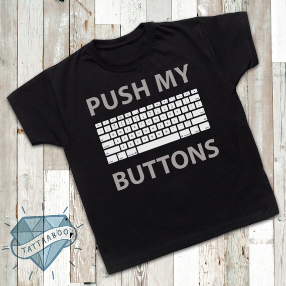 Push My Buttons Computer Keyboard Geek Nerd Funny By Tattaaboo