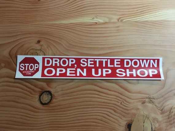 Stop Drop Settle Down Open Up Shop Sticker by stopstickering