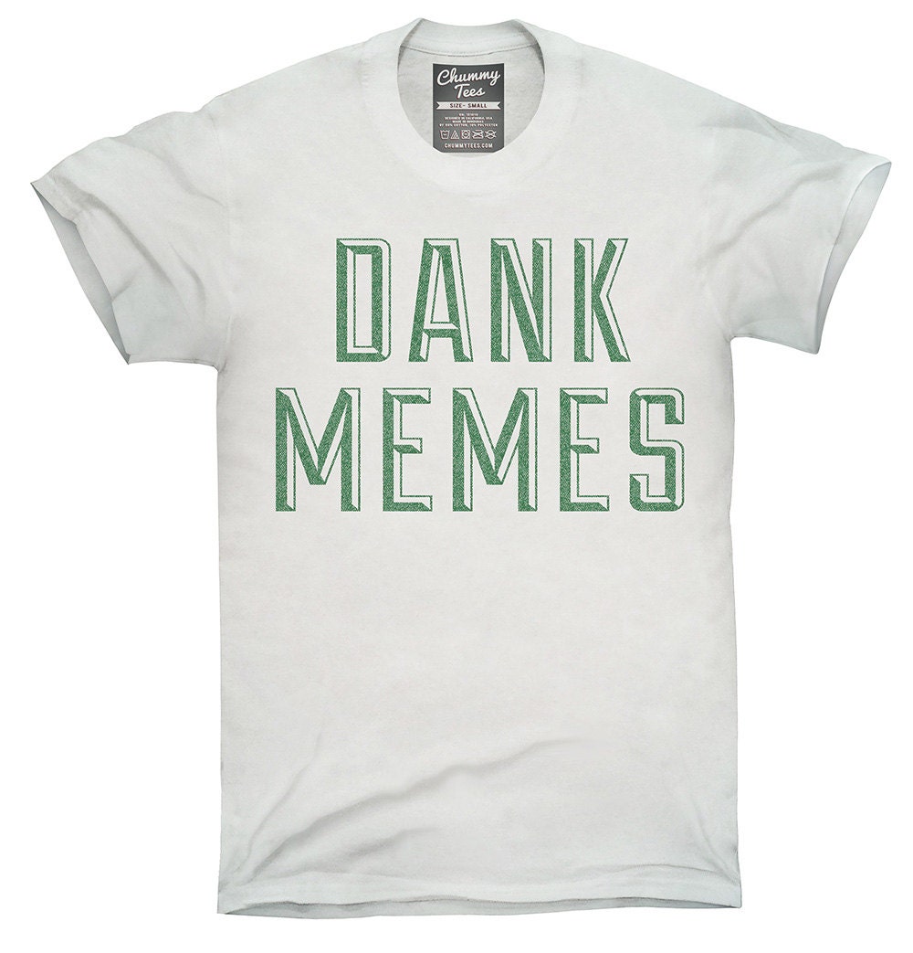 Dank Memes T-Shirt Hoodie Tank Top Gifts