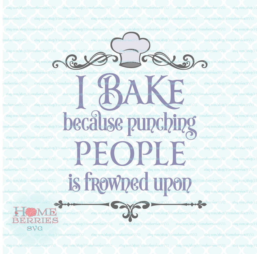 Kitchen Quote svg I Bake Because Punching People Is Frowned
