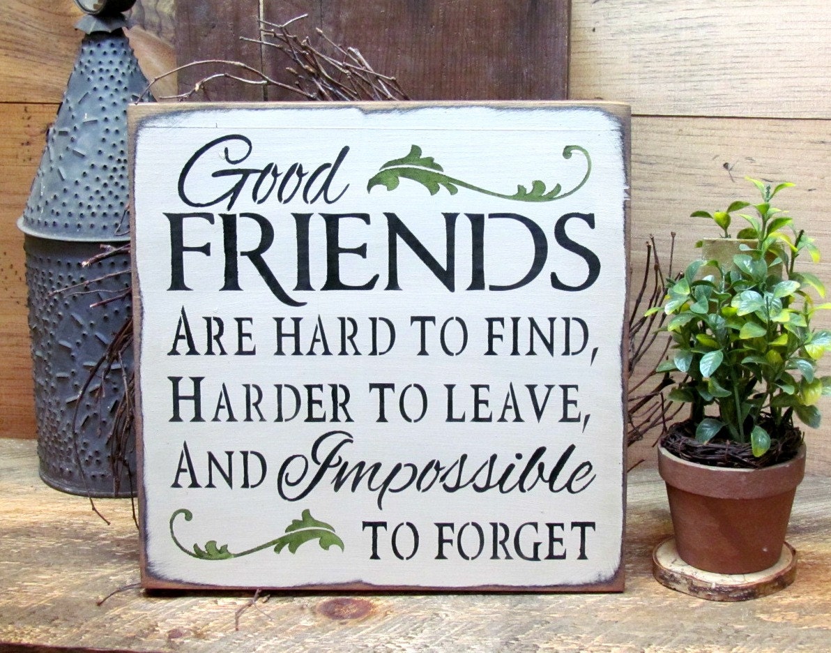 Gift for friends Wood Sign Saying Good Friends Are Hard To