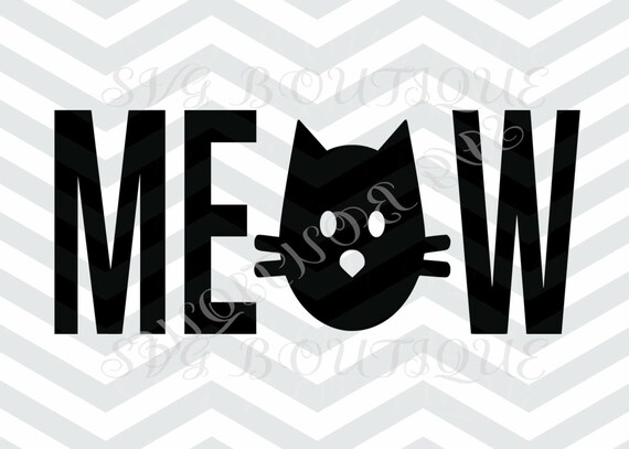 Meow Svg Cut File Kitten Svg File Cutting File Png Meow