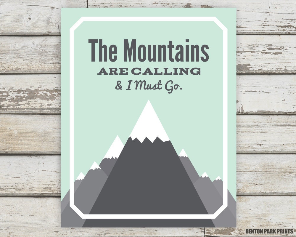 The Mountains Are Calling and I Must Go Mountain Quote