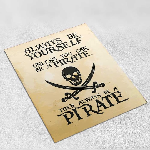 Always Be a Pirate Pirate Art Print Poster INSTANT