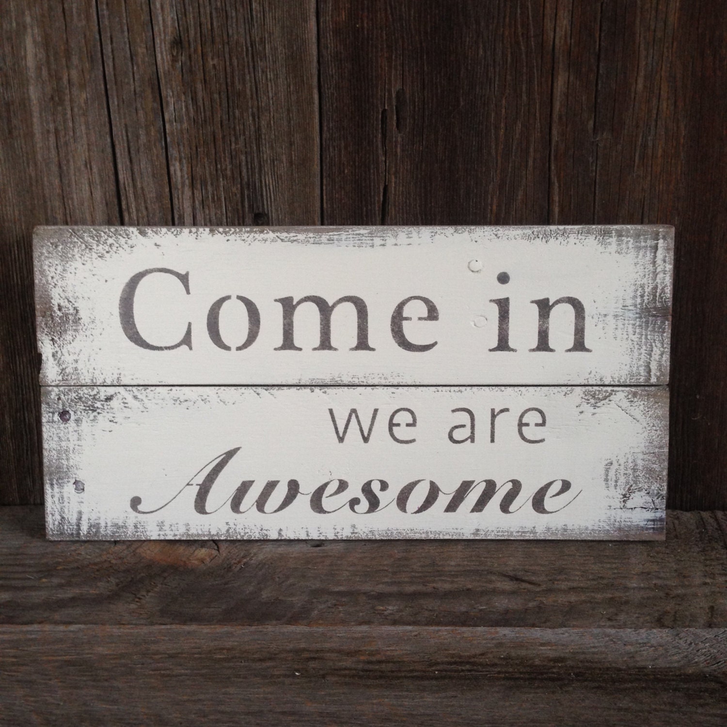 Come in we are awesome reclaimed wood sign