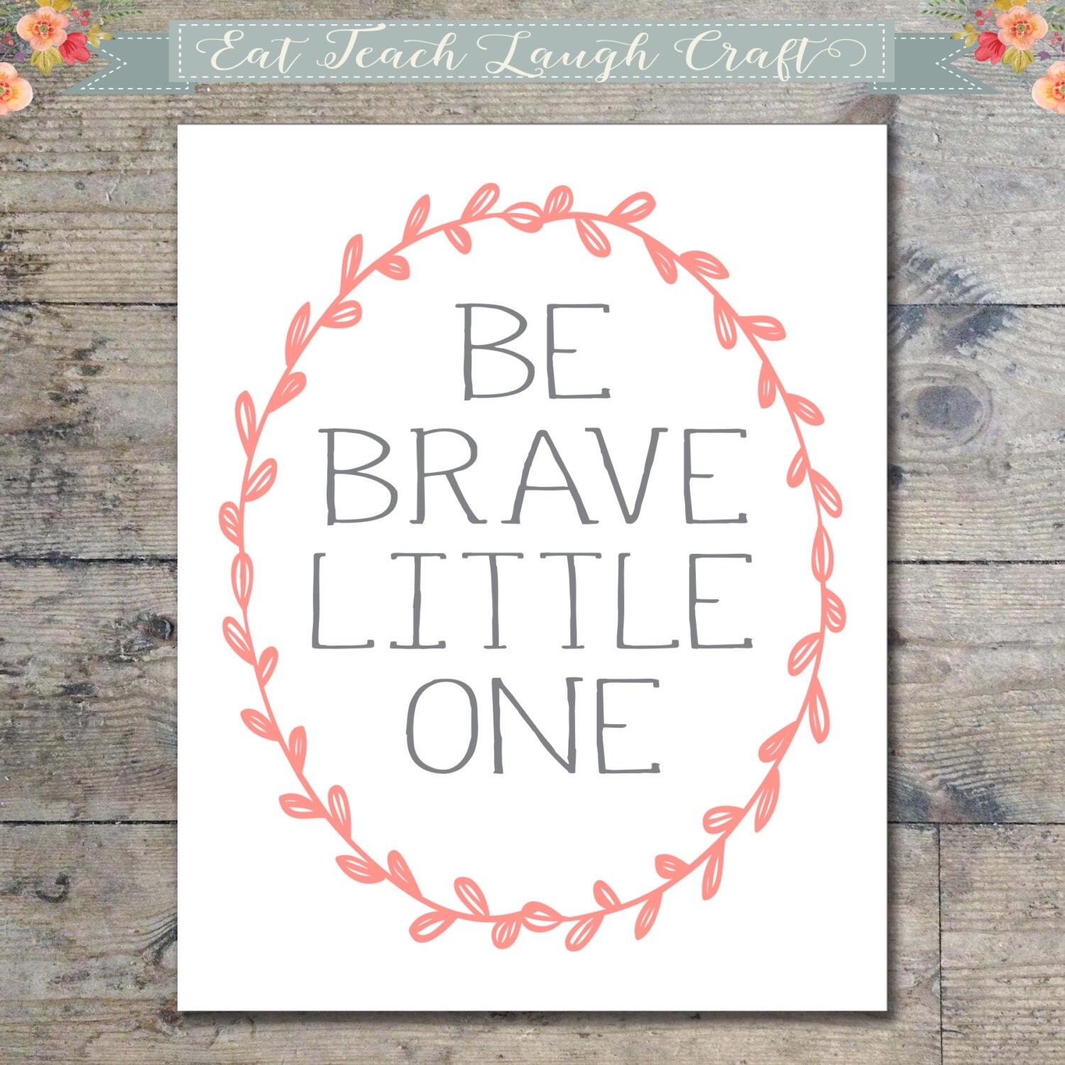 Be Brave Little One Nursery Print Girl Bedroom Print Baby