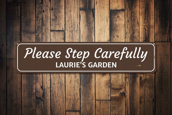Please Step Carefully Sign Personalized Gardener Name Sign