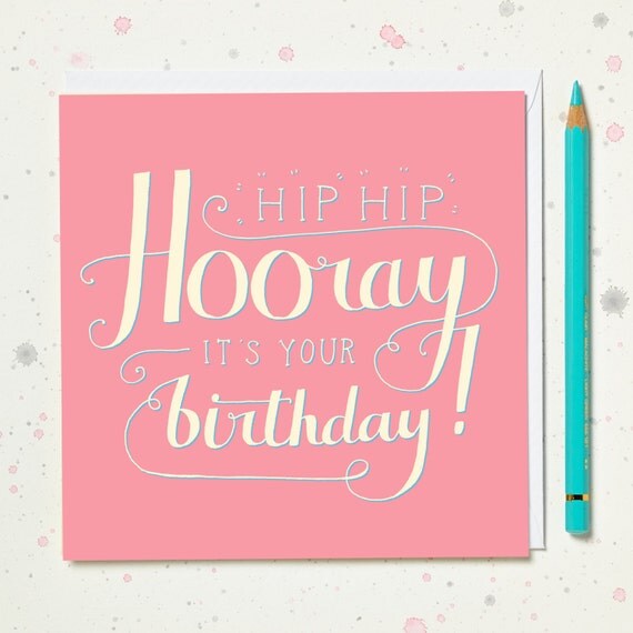Hip Hip Hooray Its Your Birthday Card