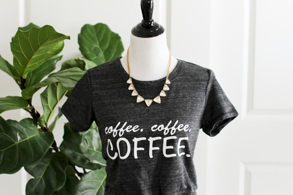 Items similar to Graphic Tee: COFFEE. COFFEE. COFFEE. on Etsy